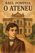 O Ateneu - Resumos de Livros Enem | Educa Mais Brasil